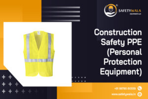 Construction Safety PPE | Personal Protective Equipment for Workers